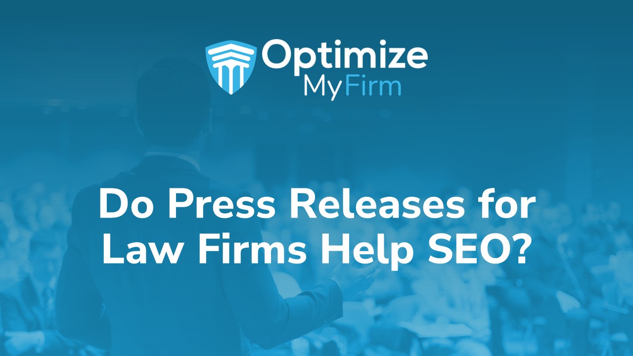 Do Press Releases for Law Firms Help or Hurt SEO? - OptimizeMyFirm.com