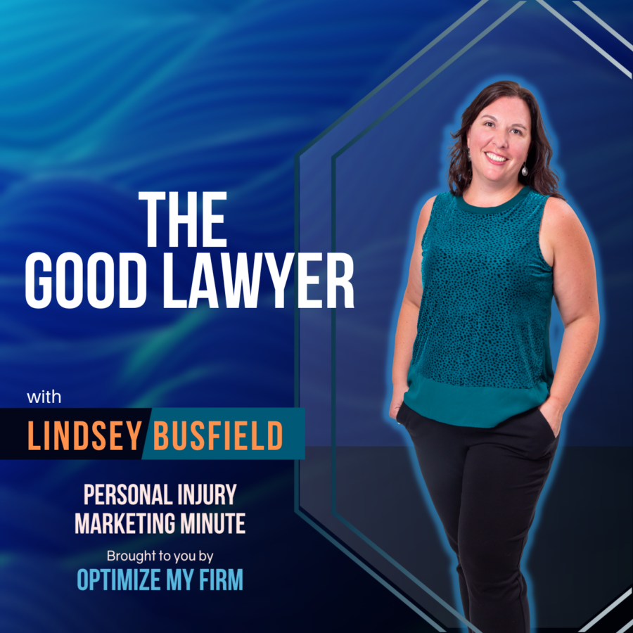 The Good Lawyer - Personal Injury Marketing Minute Podcast #46